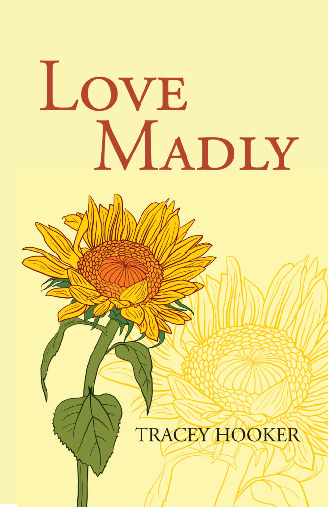 Novels Alive | SPOTLIGHT: LOVE MADLY by Tracey Hooker Plus Giveaway!