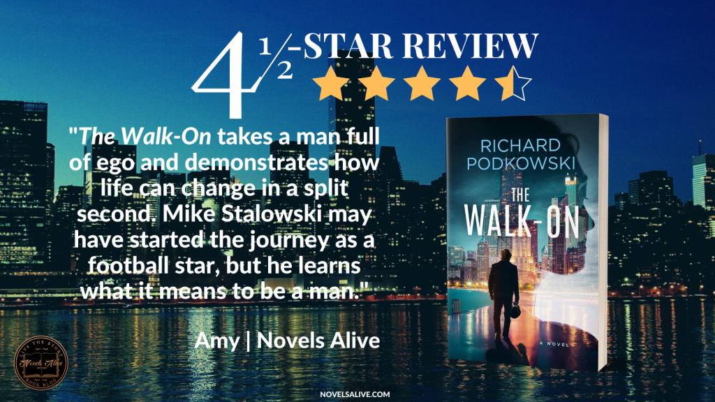 Novels Alive | 4.5-STAR REVIEW: THE WALK-ON by Richard Podkowski
