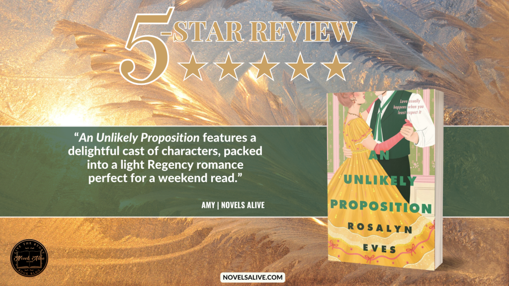 Novels Alive | 5-STAR REVIEW: AN UNLIKELY PROPOSITION by Rosalyn Eves