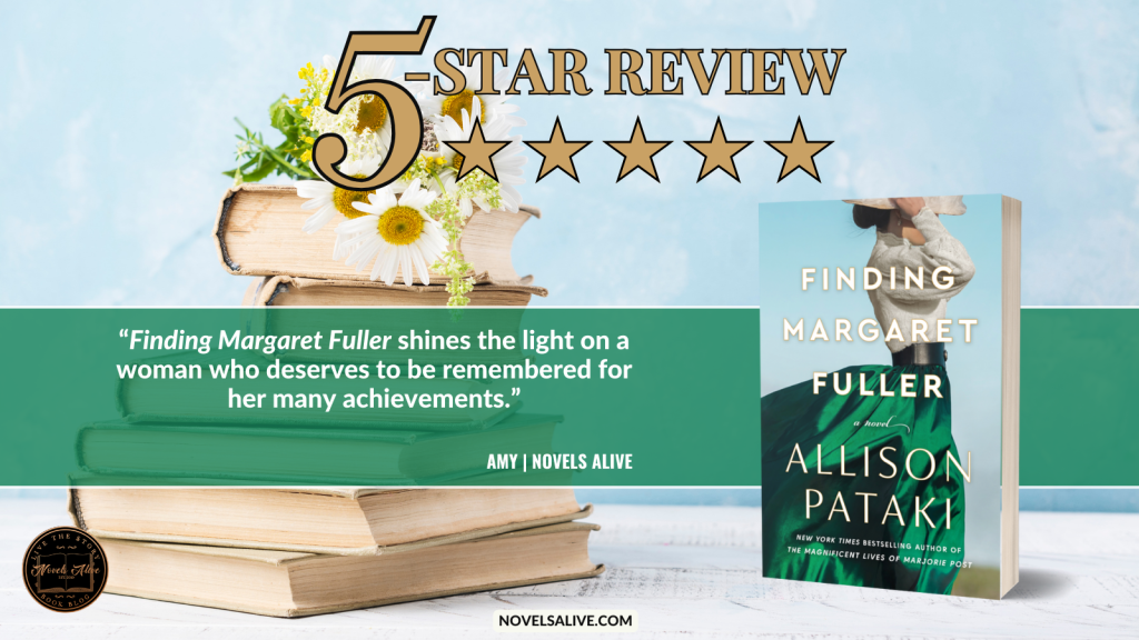 Novels Alive | 5-STAR REVIEW: FINDING MARGARET FULLER by Allison Pataki
