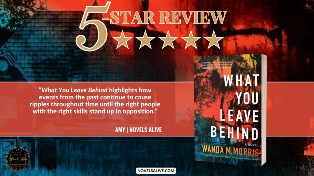 Novels Alive | 5-STAR REVIEW: WHAT YOU LEAVE BEHIND by Wanda Morris