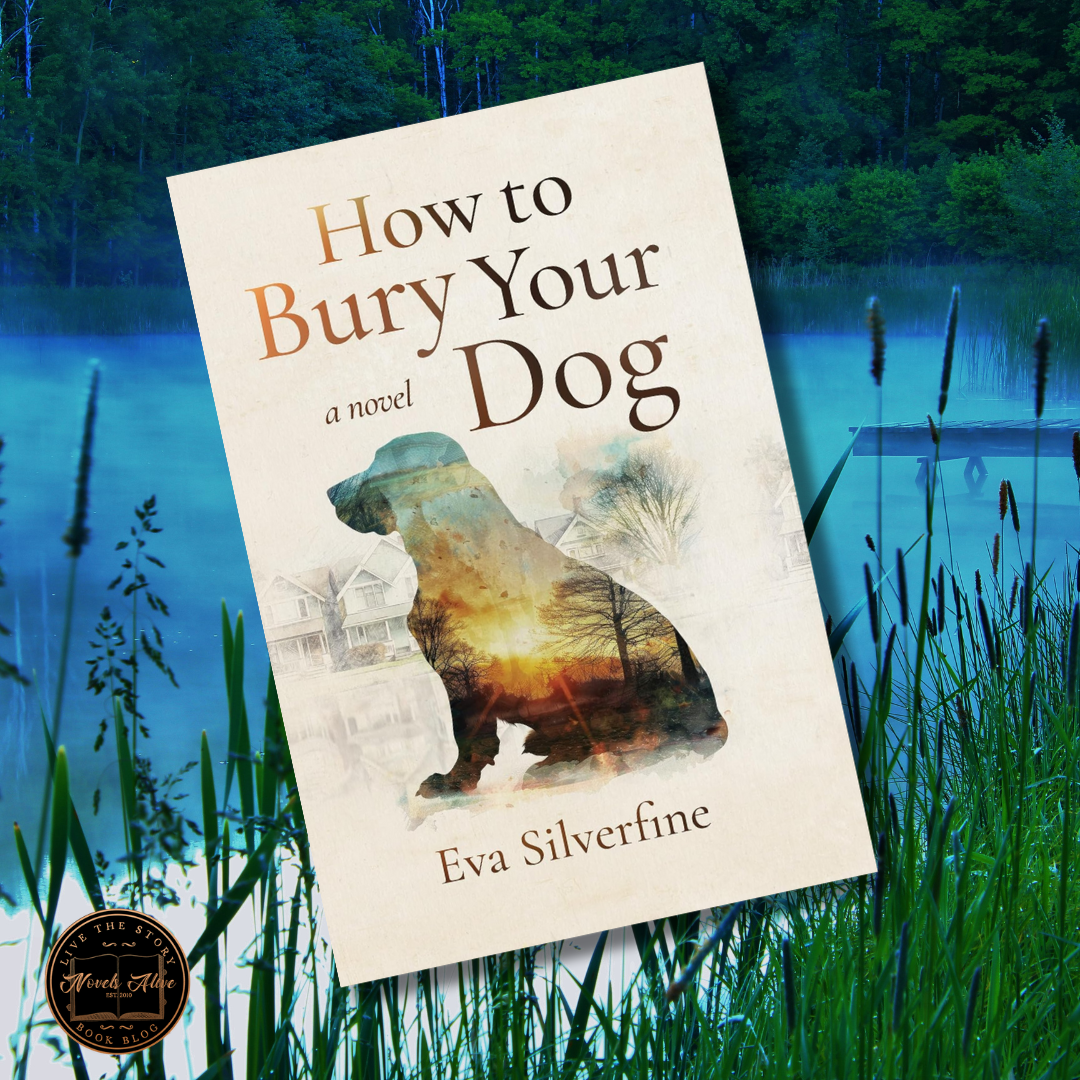 Novels Alive | 4-STAR REVIEW: HOW TO BURY YOUR DOG by Eva Silverfine
