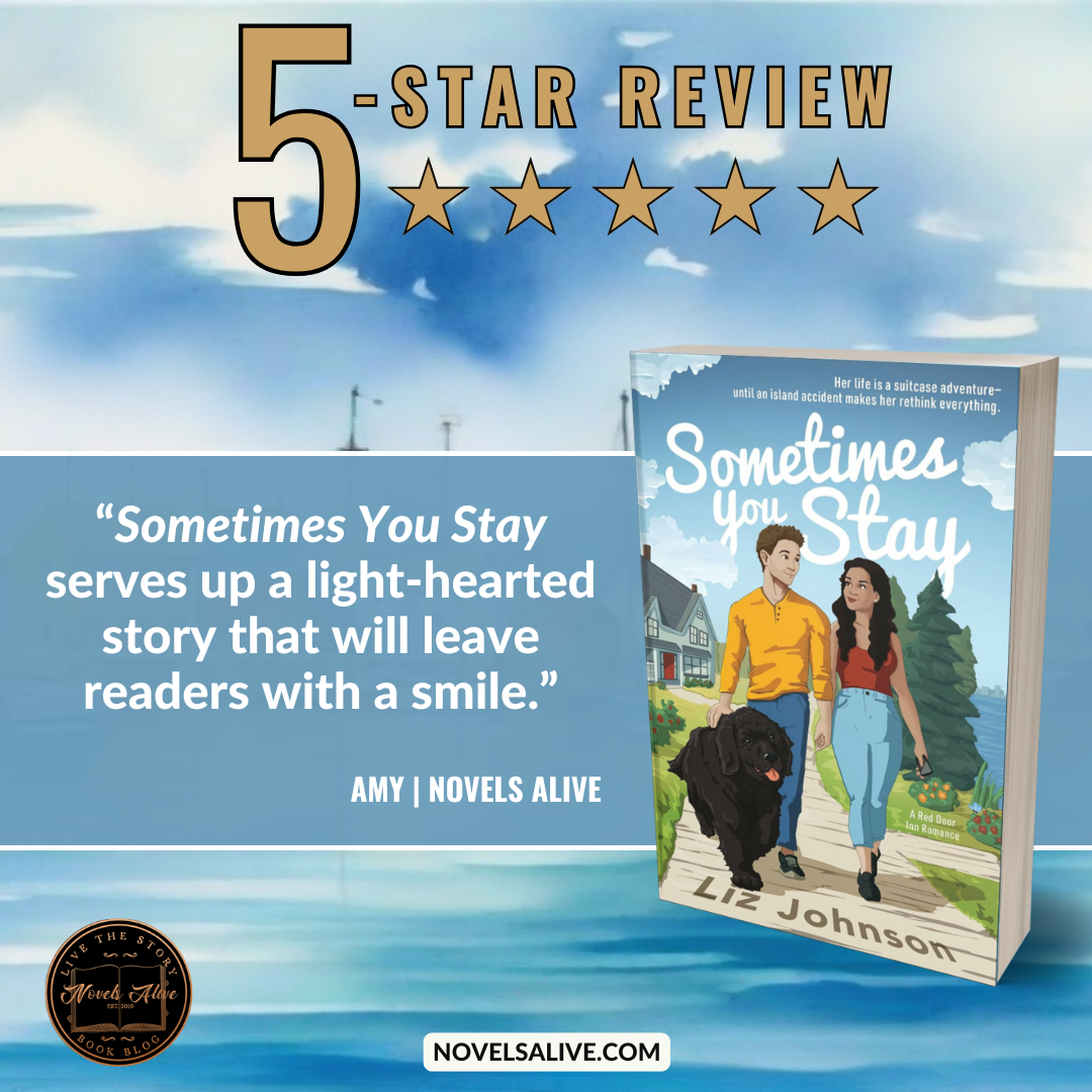 Novels Alive | 5-STAR REVIEW: SOMETIMES YOU STAY by Liz Johnson