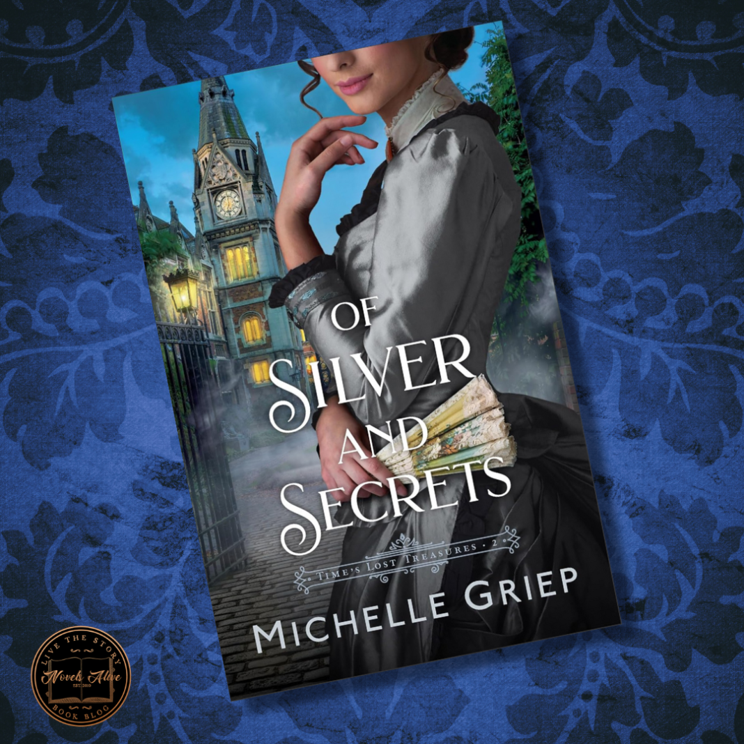 Novels Alive | 5-STAR REVIEW: OF SILVER AND SECRETS by Michelle Griep
