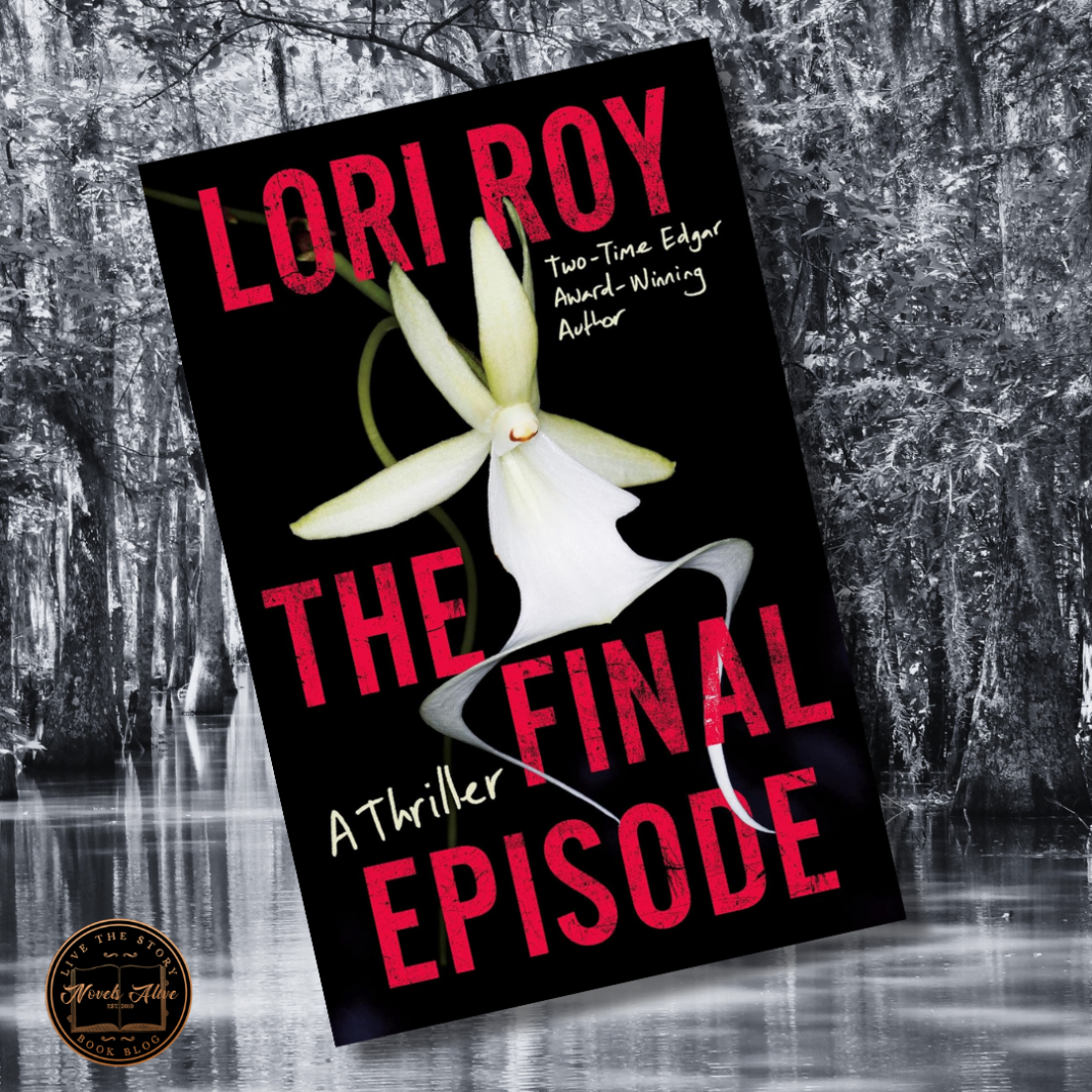 Novels Alive | 5-STAR REVIEW: THE FINAL EPISODE by Lori Roy
