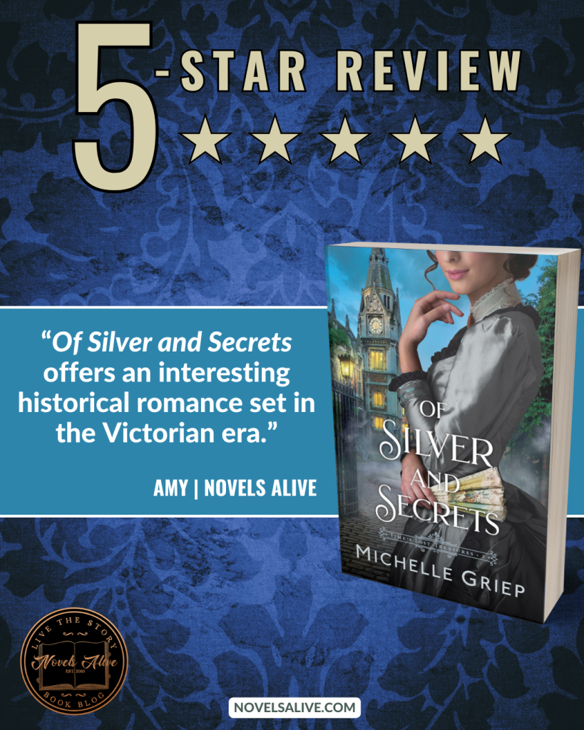Novels Alive | 5-STAR REVIEW: OF SILVER AND SECRETS by Michelle Griep