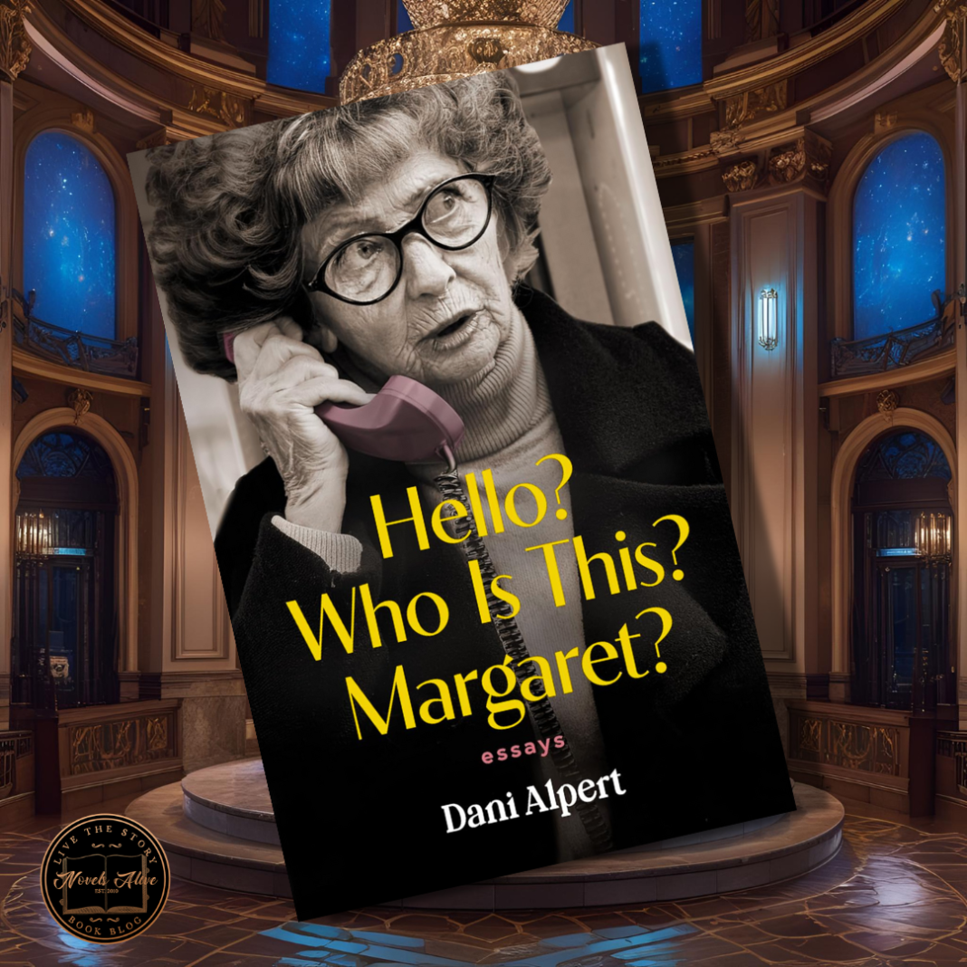 Novels Alive | 4-STAR REVIEW: HELLO? WHO IS THIS? MARGARET? by Dani Alpert