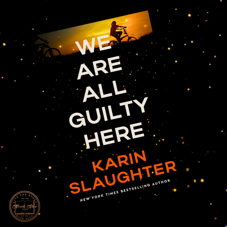 Novels Alive | 5-STAR REVIEW: WE ARE ALL GUILTY HERE by Karin Slaughter