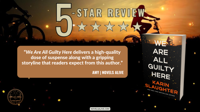 Novels Alive | 5-STAR REVIEW: WE ARE ALL GUILTY HERE by Karin Slaughter