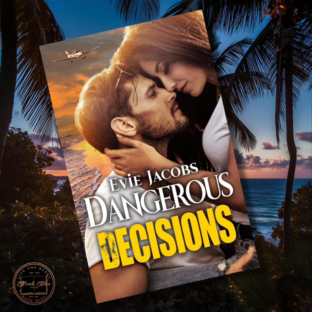 Novels Alive | 4.5-STAR REVIEW: DANGEROUS DECISIONS by Evie Jacobs