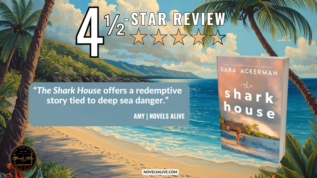 Novels Alive | 4.5-STAR REVIEW: THE SHARK HOUSE by Sara Ackerman