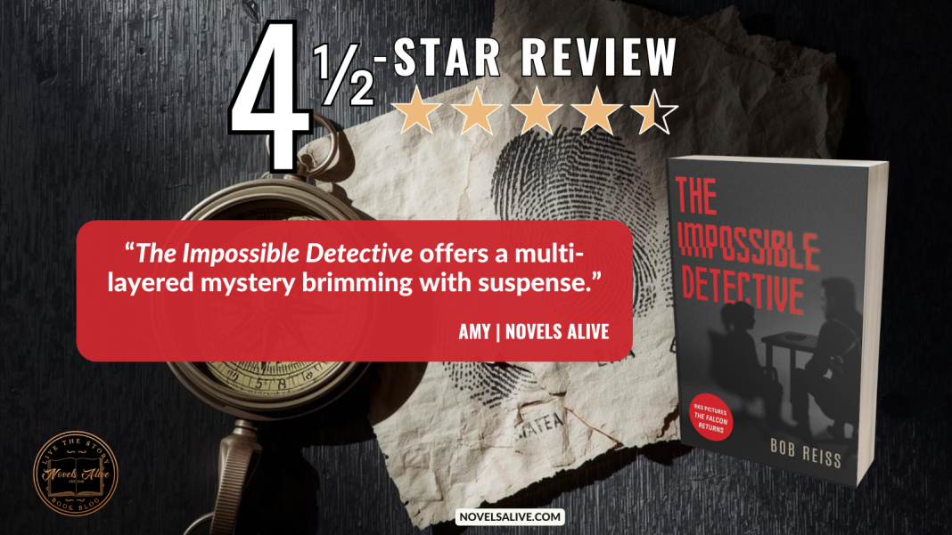 Novels Alive | 4.5-STAR REVIEW: THE IMPOSSIBLE DETECTIVE by Bob Reiss